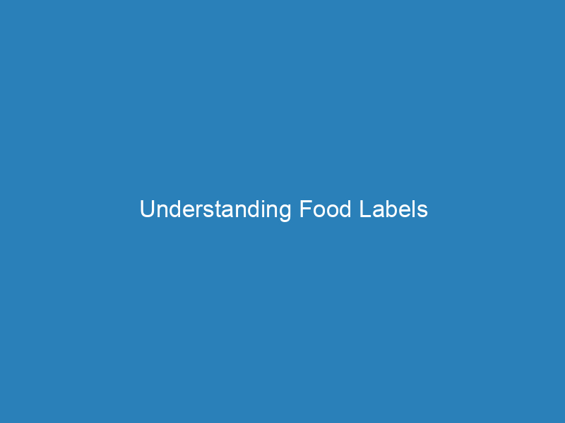 Understanding Food Labels - The Healthy Hub